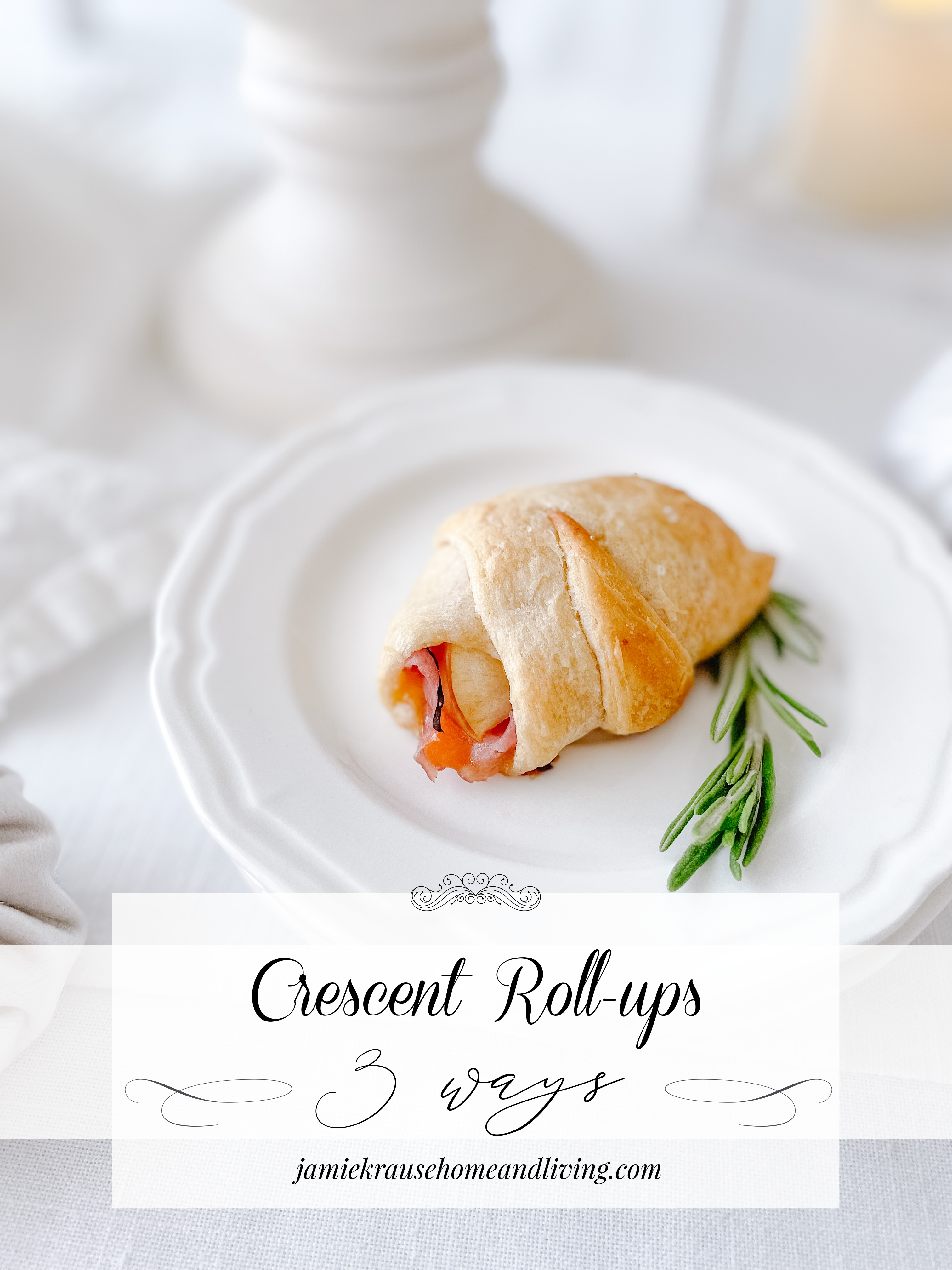 CRESCENT ROLL-UPS 3 WAYS